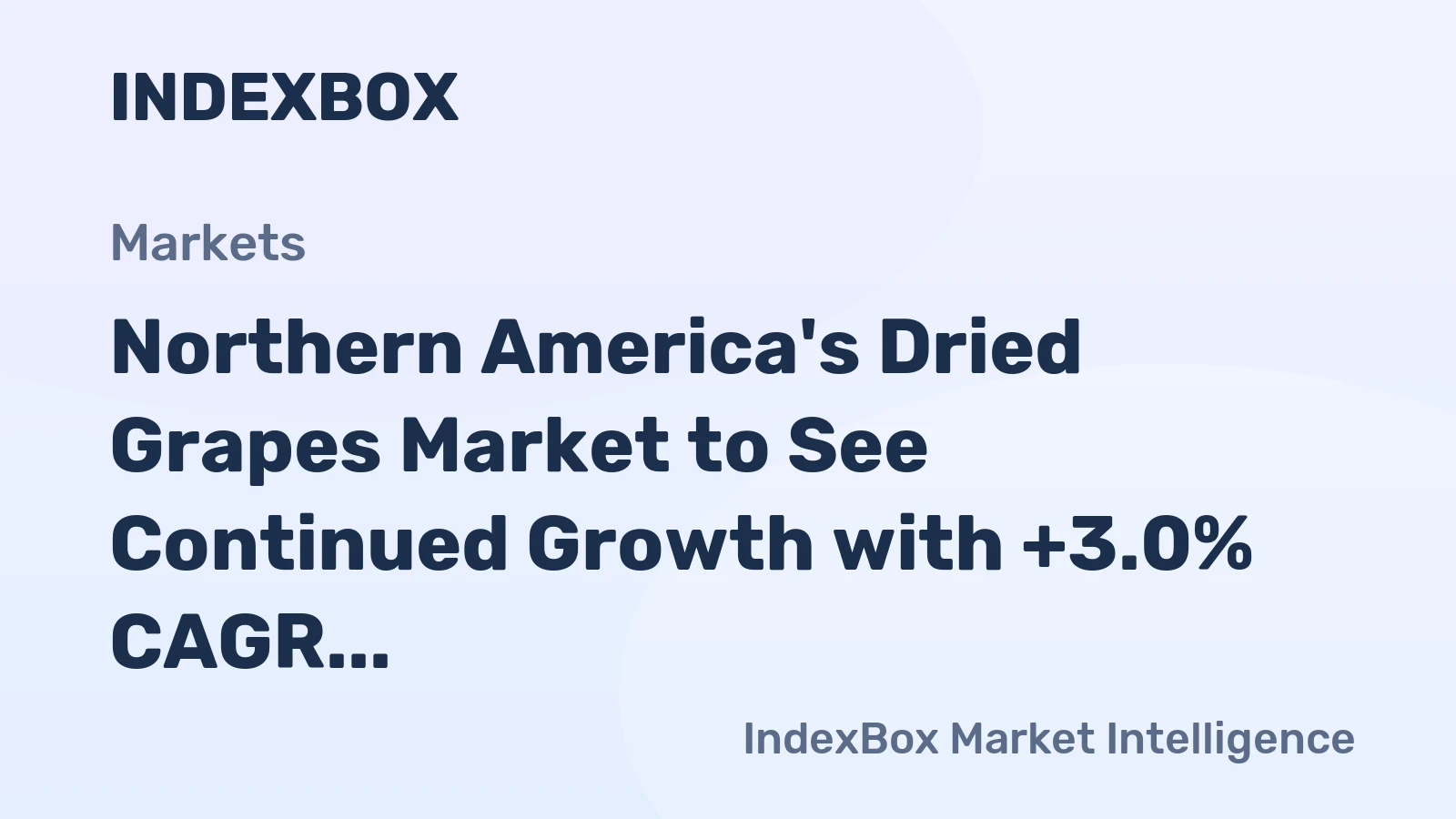 Northern America's Dried Grapes Market to See Continued Growth with +3.0% CAGR Expected