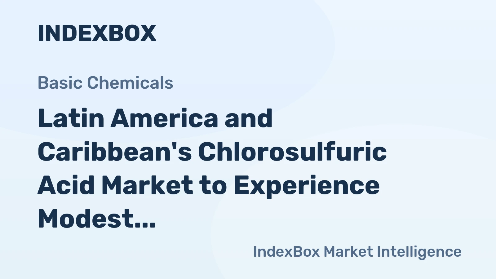 Latin America and Caribbean's Chlorosulfuric Acid Market to Experience Modest Growth with +1.3% CAGR