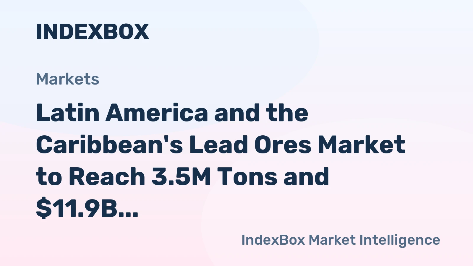 Latin America and the Caribbean's Lead Ores Market to Reach 3.5M Tons and $11.9B by 2035