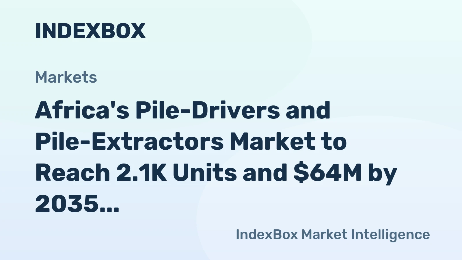 Africa's Pile-Drivers and Pile-Extractors Market to Reach 2.1K Units and $64M by 2035