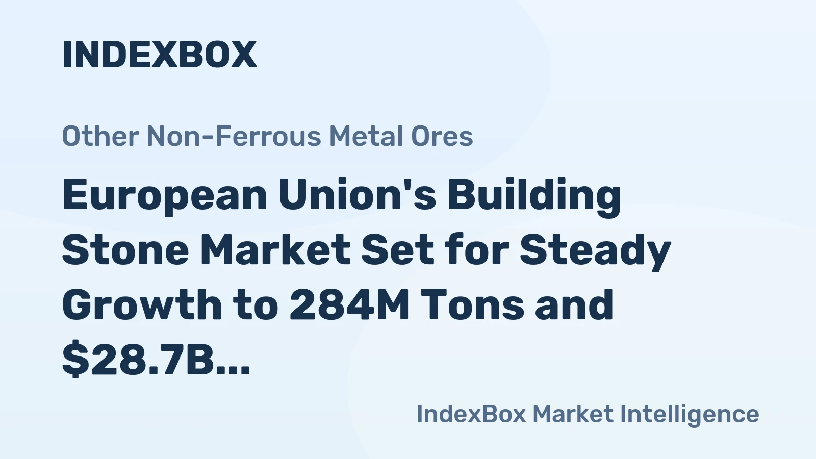 European Union's Building Stone Market Set for Steady Growth to 284M Tons and $28.7B