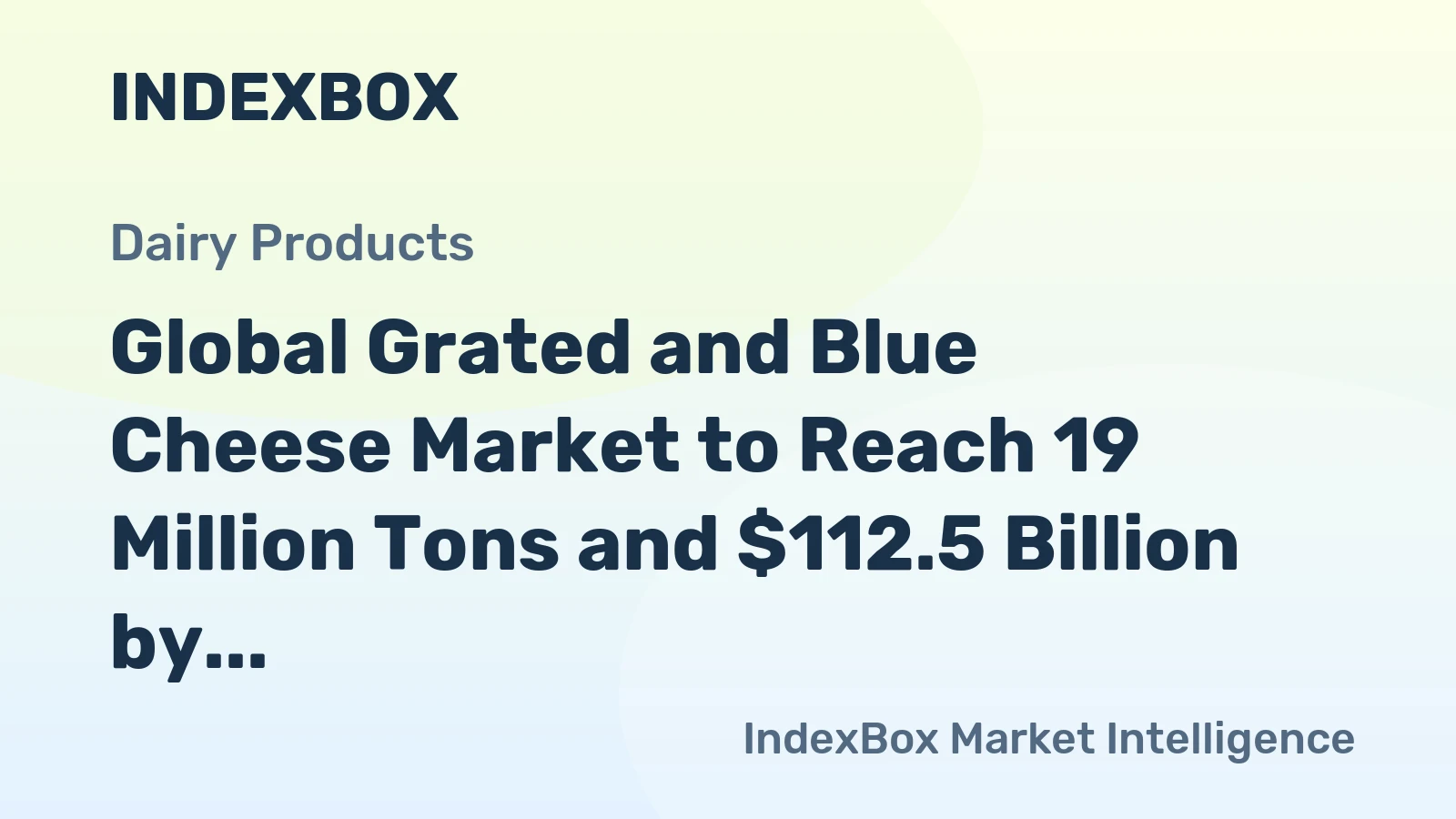 Global Grated and Blue Cheese Market to Reach 19 Million Tons and $112.5 Billion by 2035