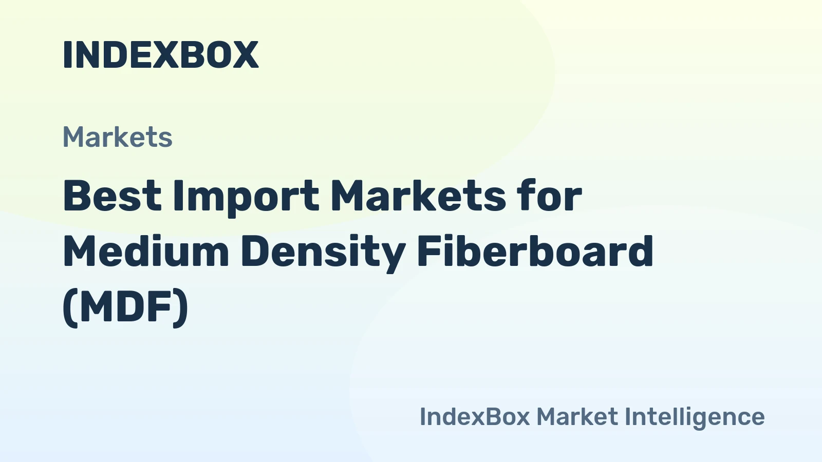 Best Import Markets for Medium Density Fiberboard (MDF)