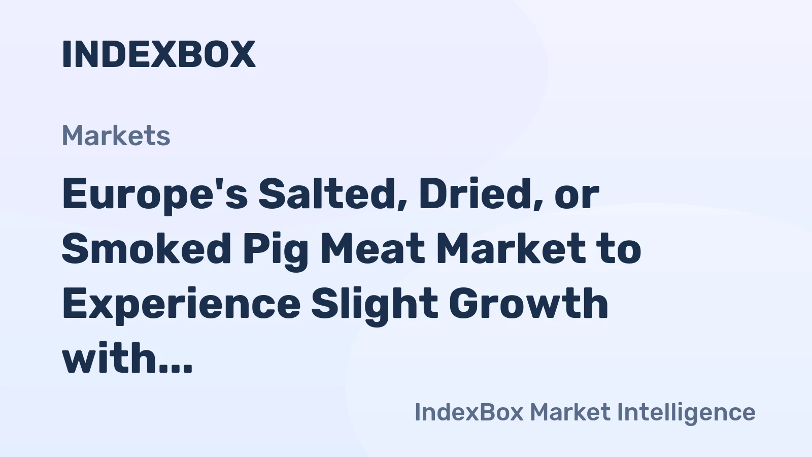 Europe's Salted, Dried, or Smoked Pig Meat Market to Experience Slight Growth with +1.1% CAGR