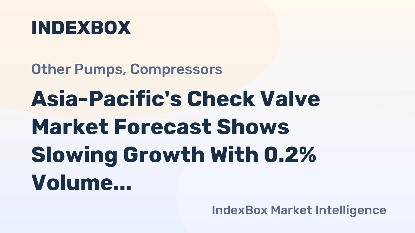 Asia-Pacific's Check Valve Market Forecast Shows Slowing Growth With 0.2% Volume CAGR Through 2035