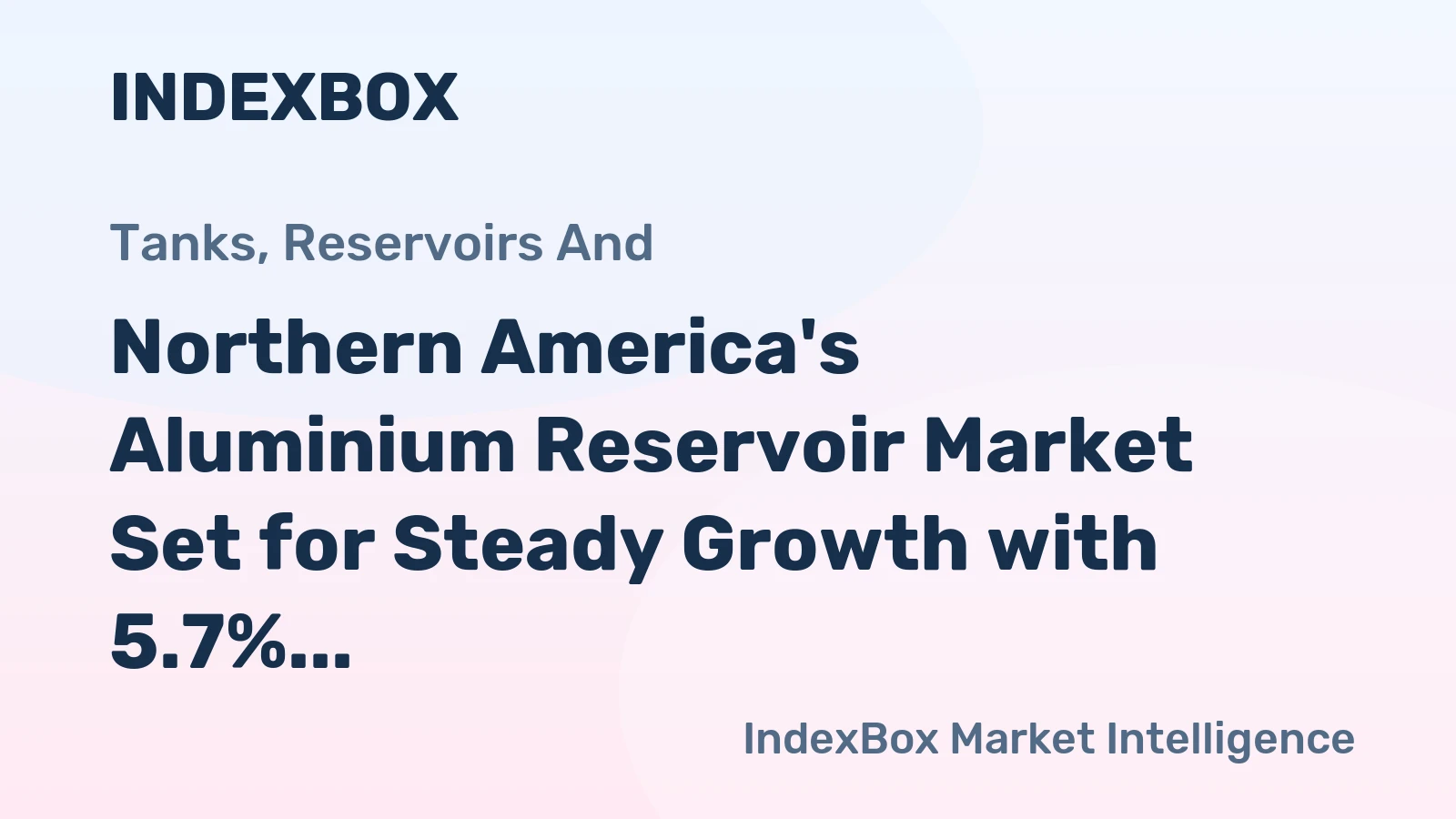 Northern America's Aluminium Reservoir Market Set for Steady Growth with 5.7% CAGR in Value