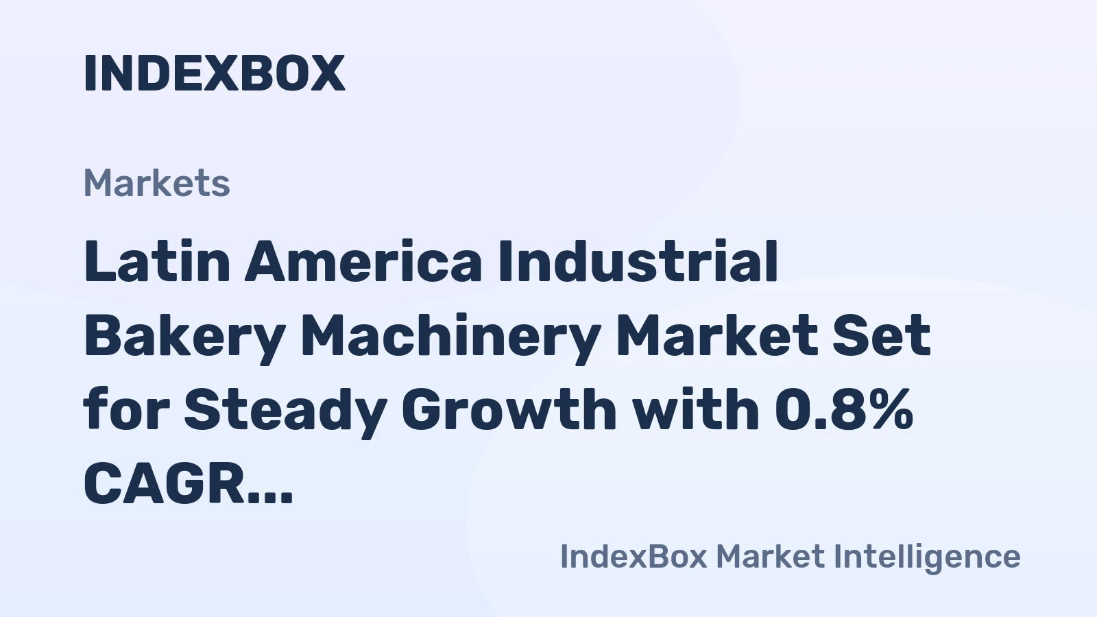 Latin America Industrial Bakery Machinery Market Set for Steady Growth with 0.8% CAGR Through 2035