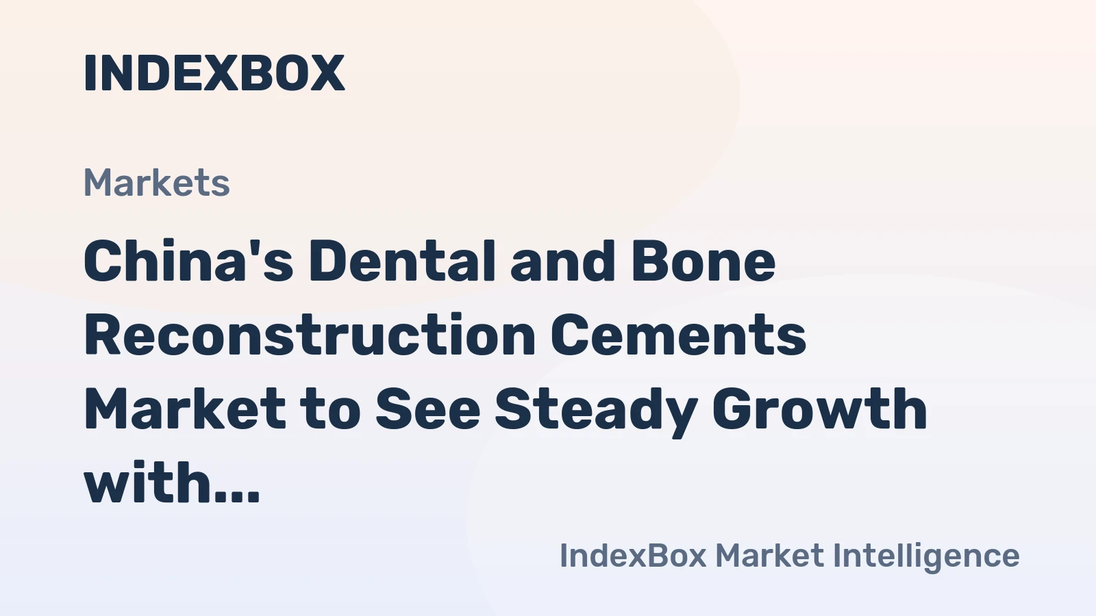 China's Dental and Bone Reconstruction Cements Market to See Steady Growth with +2.4% CAGR