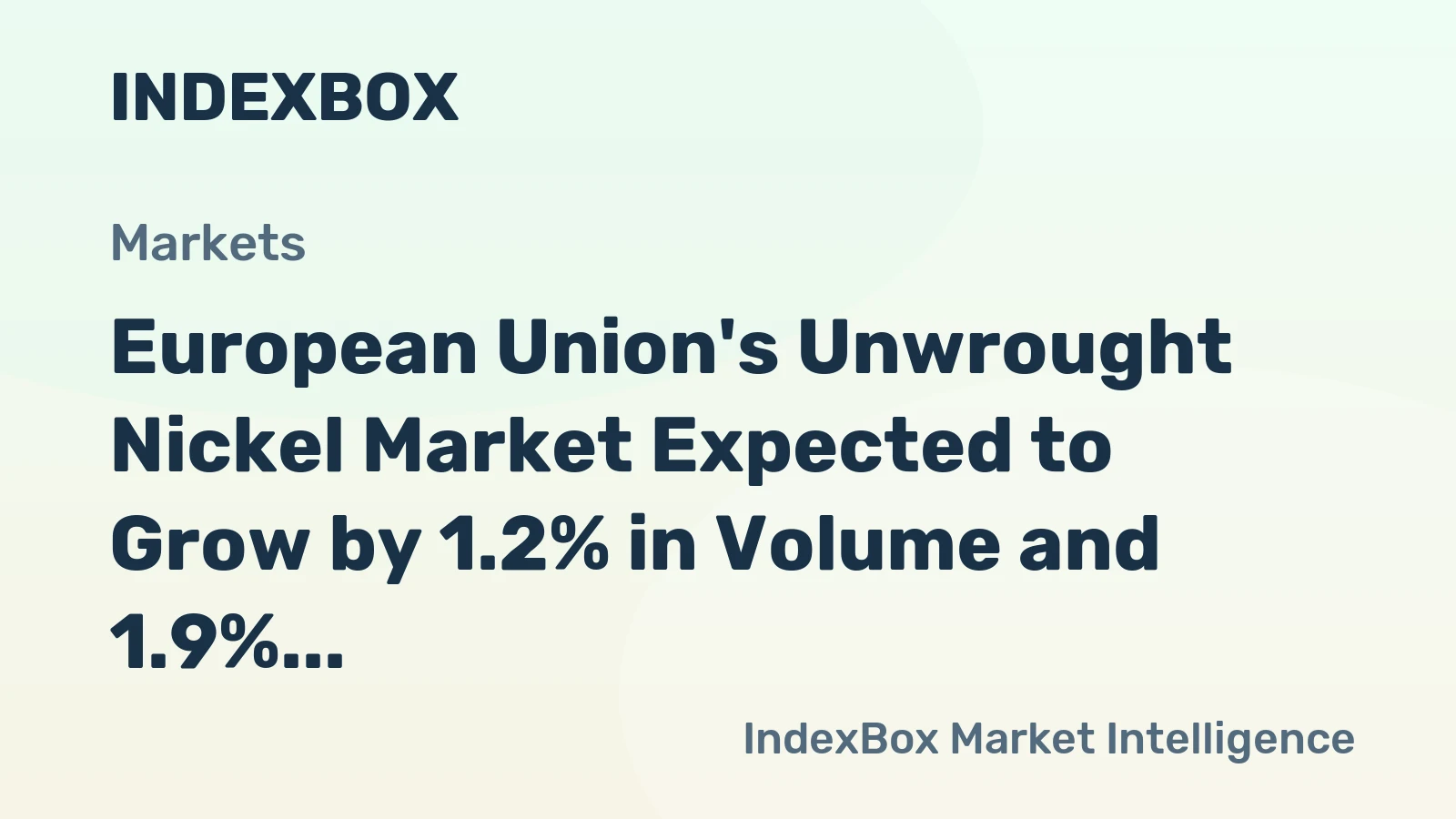 European Union's Unwrought Nickel Market Expected to Grow by 1.2% in Volume and 1.9% in Value from 2024 to 2035