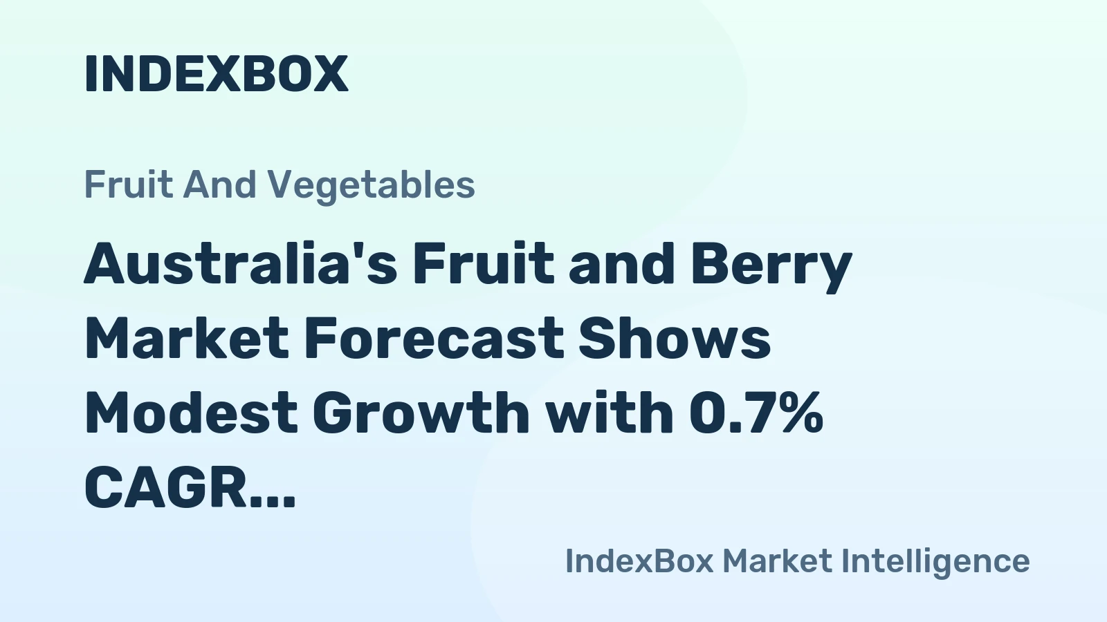 Australia's Fruit and Berry Market Forecast Shows Modest Growth with 0.7% CAGR Through 2035