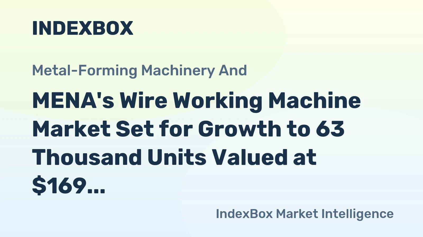 MENA's Wire Working Machine Market Set for Growth to 63 Thousand Units Valued at $169 Million