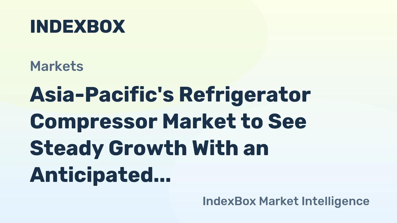 Asia-Pacific's Refrigerator Compressor Market to See Steady Growth With an Anticipated +1.8% CAGR in Value