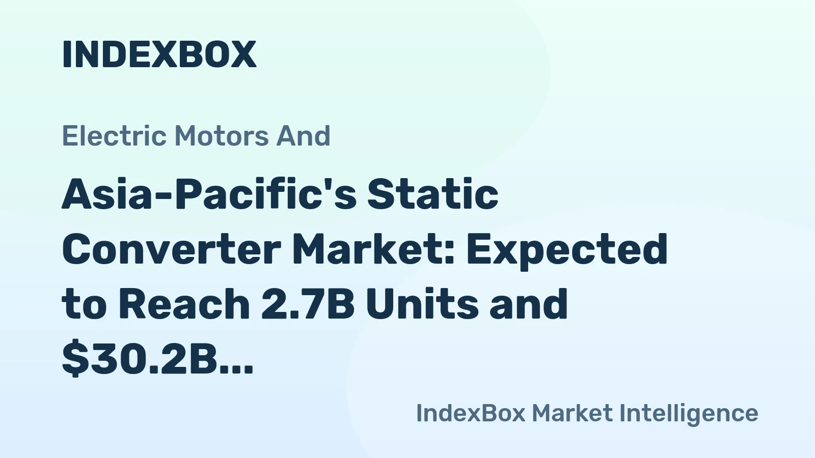 Asia-Pacific's Static Converter Market: Expected to Reach 2.7B Units and $30.2B Value by 2035