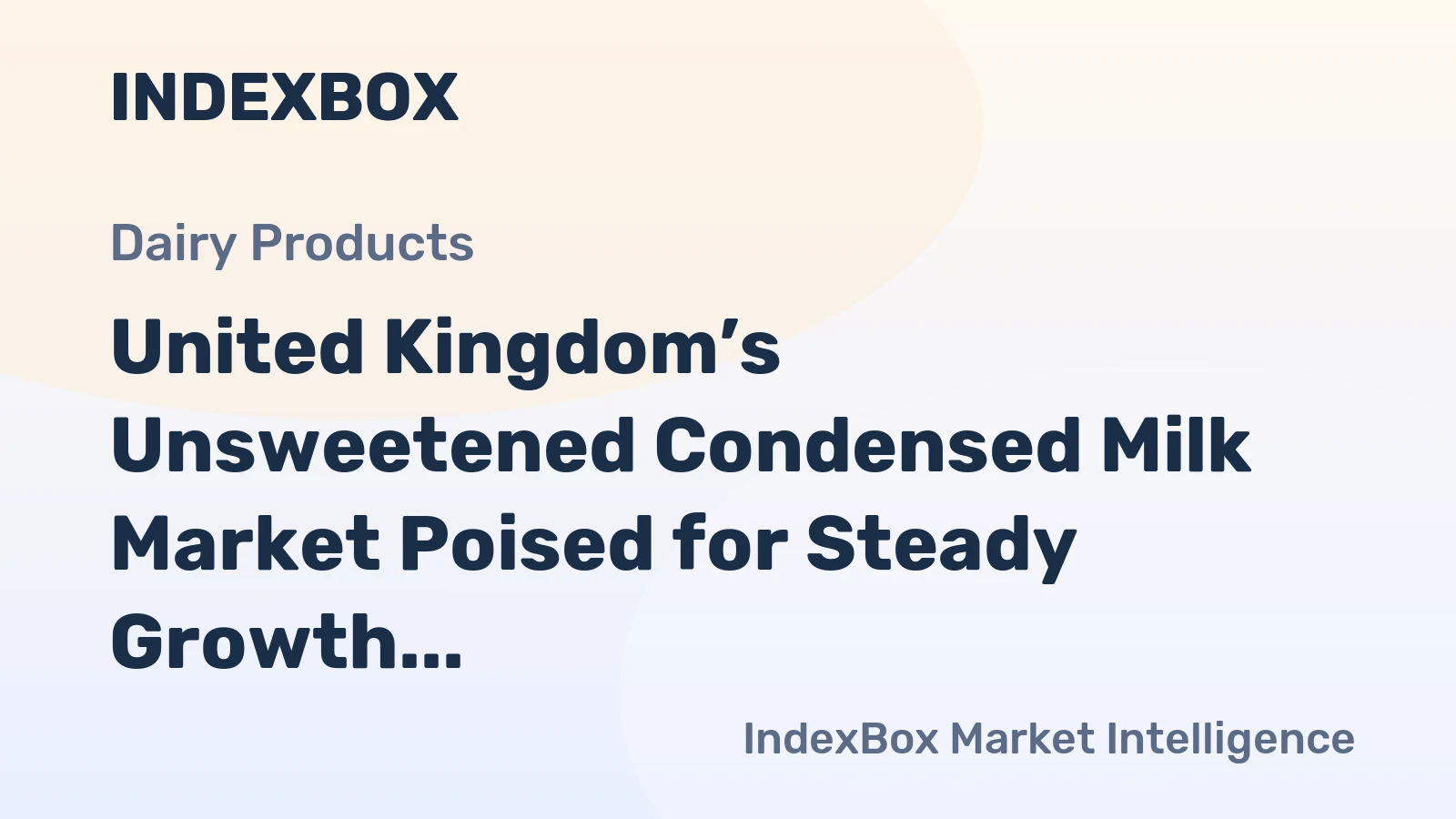 United Kingdom’s Unsweetened Condensed Milk Market Poised for Steady Growth With 5.9% CAGR Value Increase