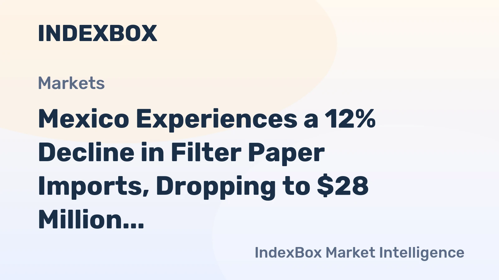 Mexico Experiences a 12% Decline in Filter Paper Imports, Dropping to $28 Million in 2024