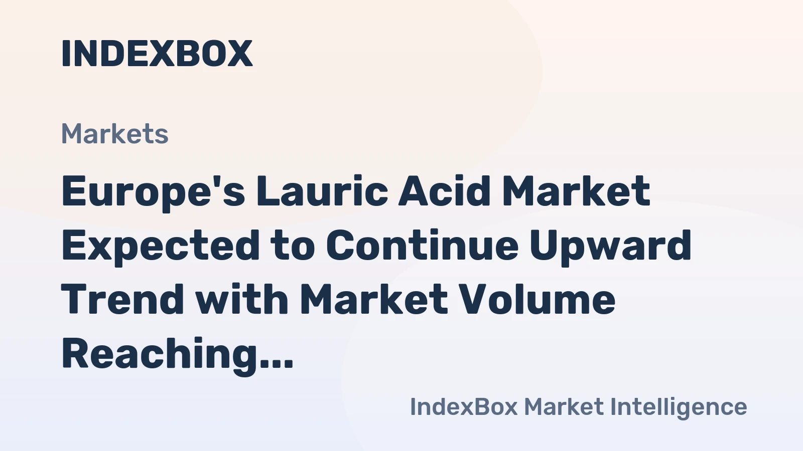 Europe's Lauric Acid Market Expected to Continue Upward Trend with Market Volume Reaching 542K Tons and Value of $1.8B by 2035