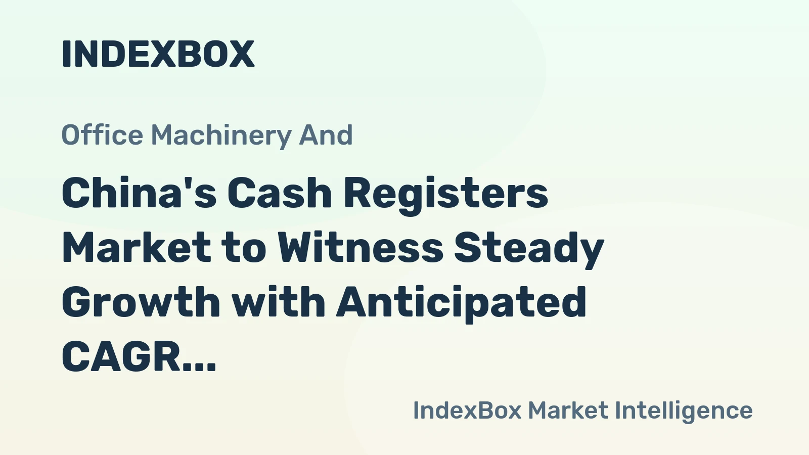 China's Cash Registers Market to Witness Steady Growth with Anticipated CAGR of +1.7% from 2024 to 2035