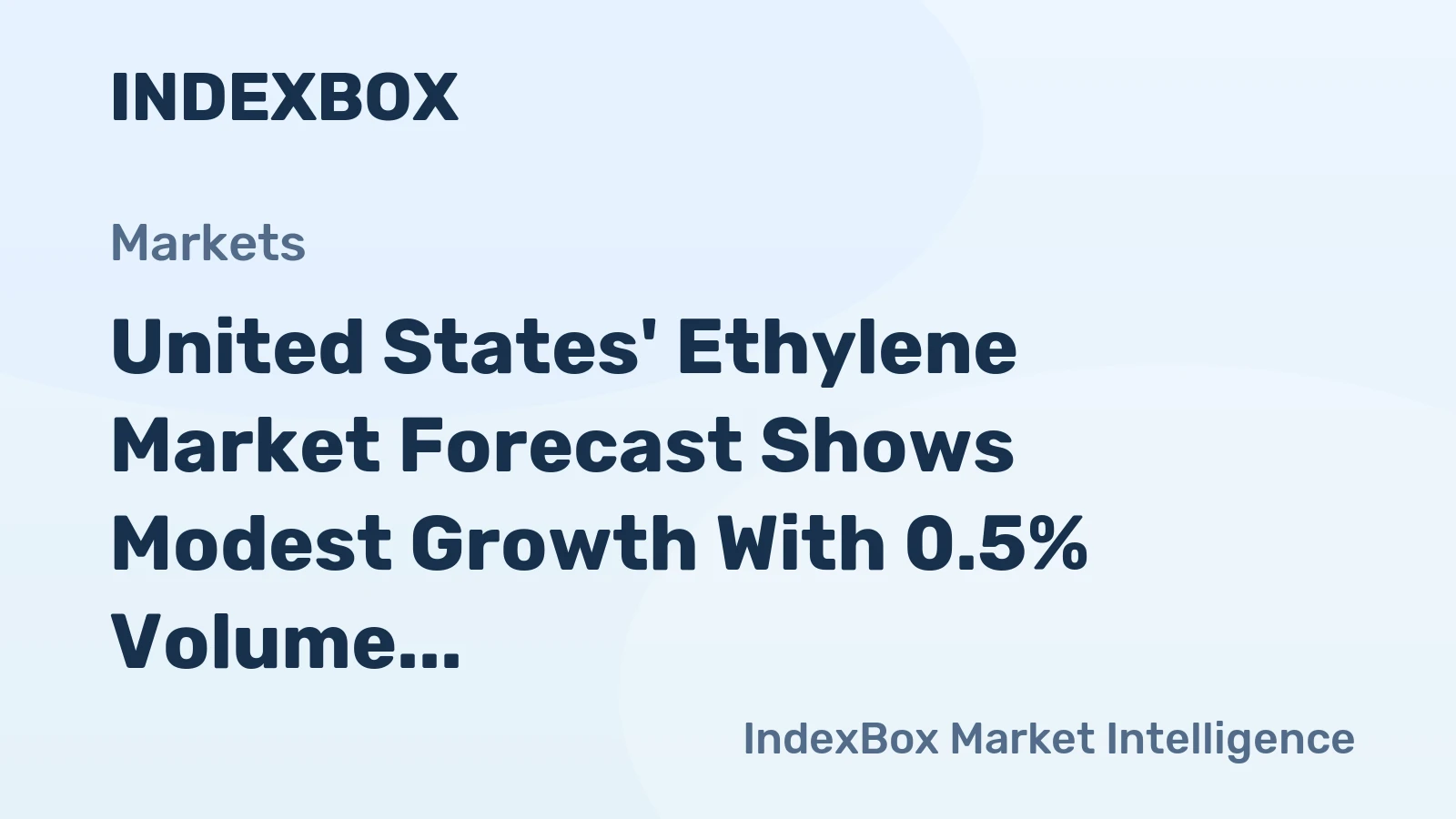 United States' Ethylene Market Forecast Shows Modest Growth With 0.5% Volume CAGR