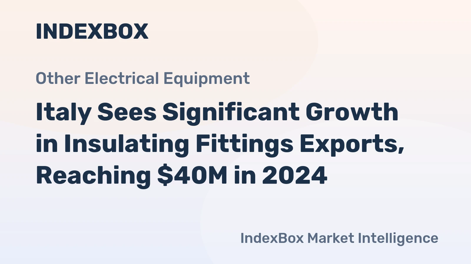 Italy Sees Significant Growth in Insulating Fittings Exports, Reaching $40M in 2024