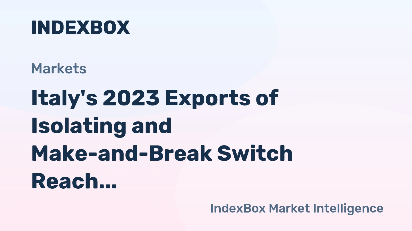 Italy's 2023 Exports of Isolating and Make-and-Break Switch Reach $416 Million