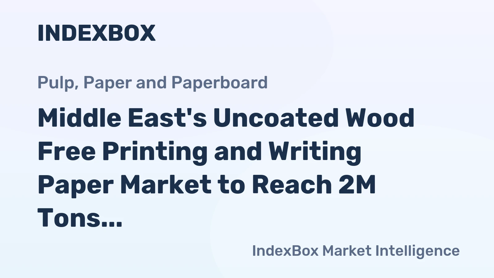 Middle East's Uncoated Wood Free Printing and Writing Paper Market to Reach 2M Tons and $2.5B by 2035