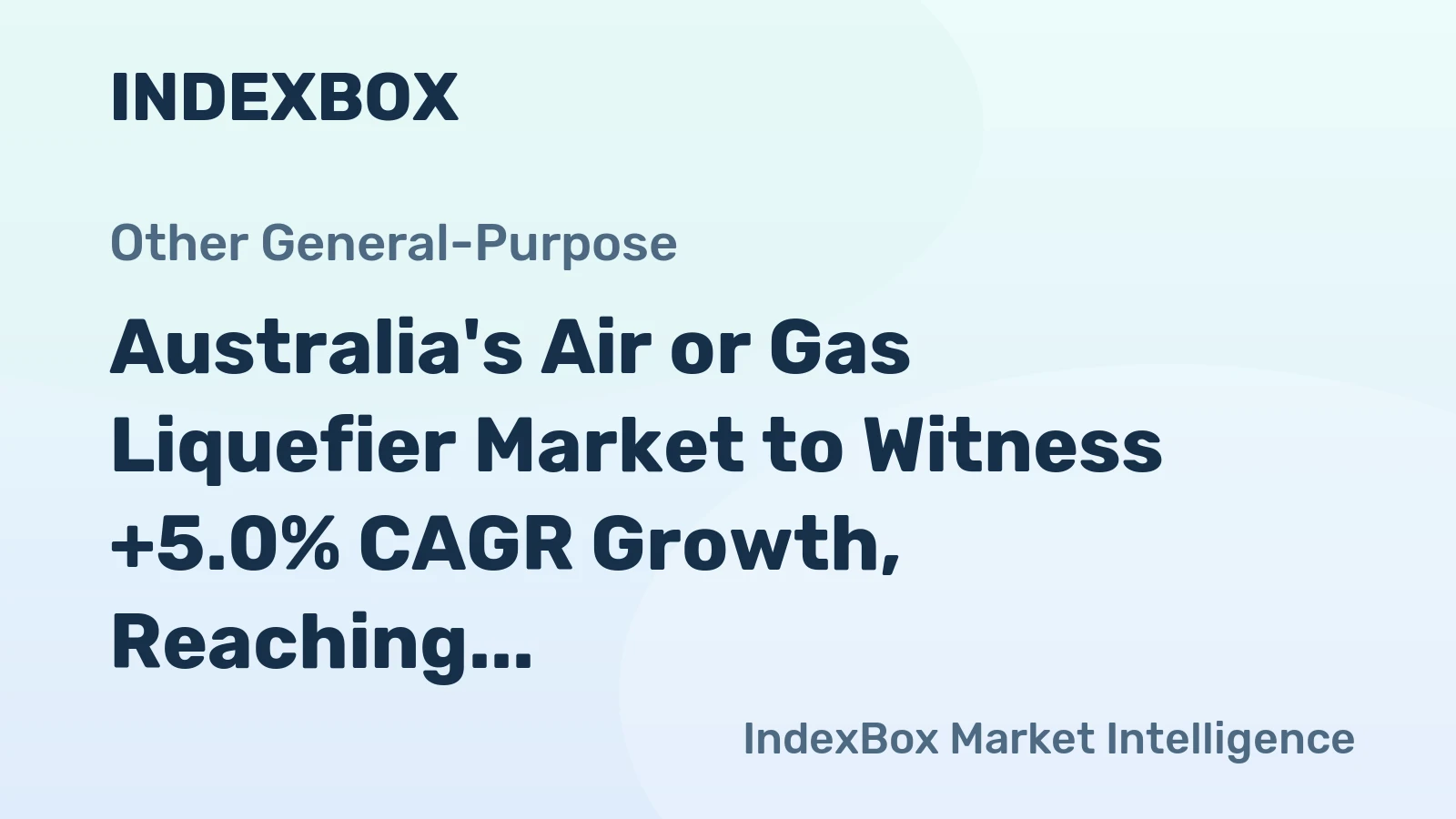 Australia's Air or Gas Liquefier Market to Witness +5.0% CAGR Growth, Reaching $622M by 2035