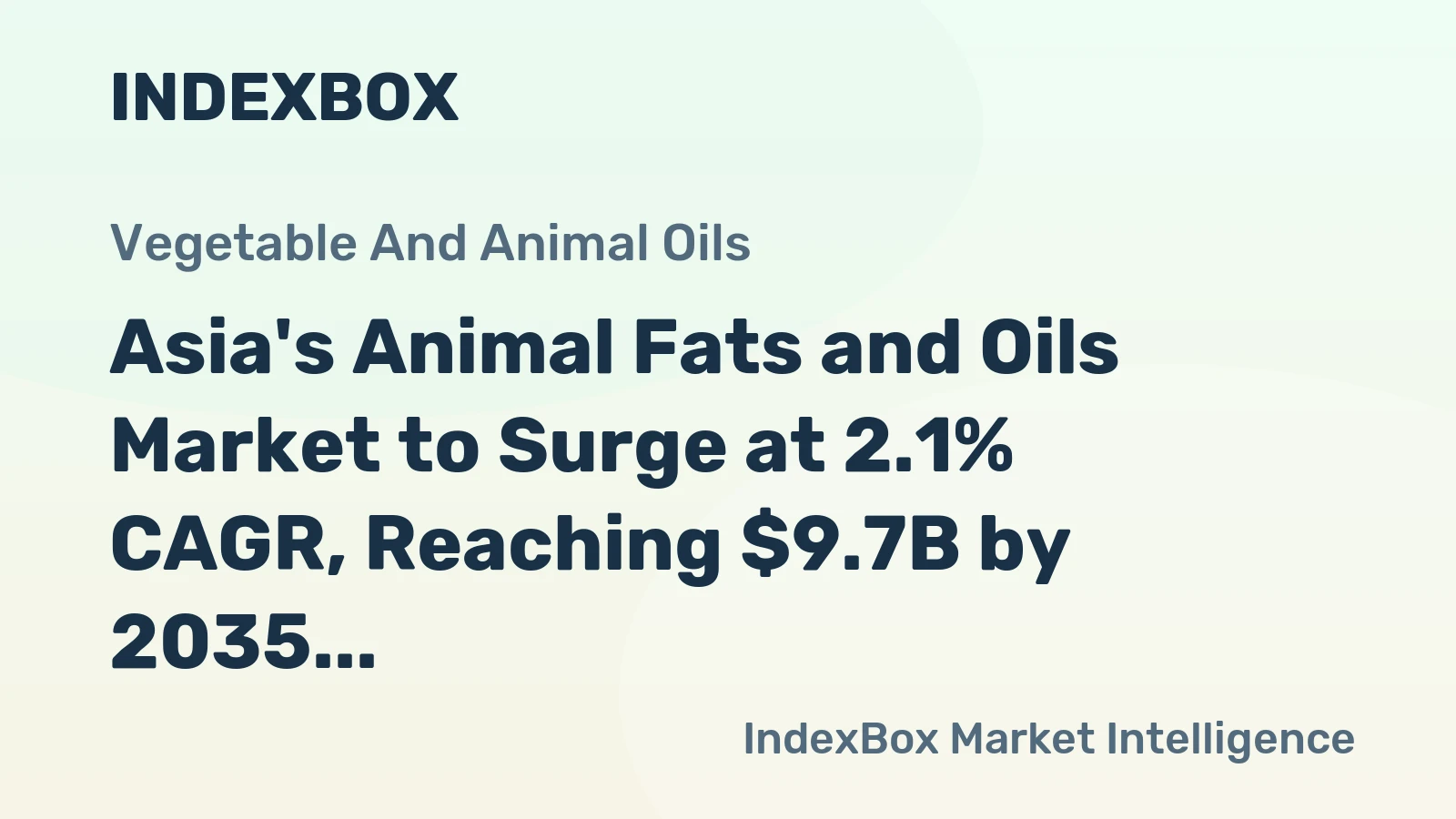 Asia's Animal Fats and Oils Market to Surge at 2.1% CAGR, Reaching $9.7B by 2035