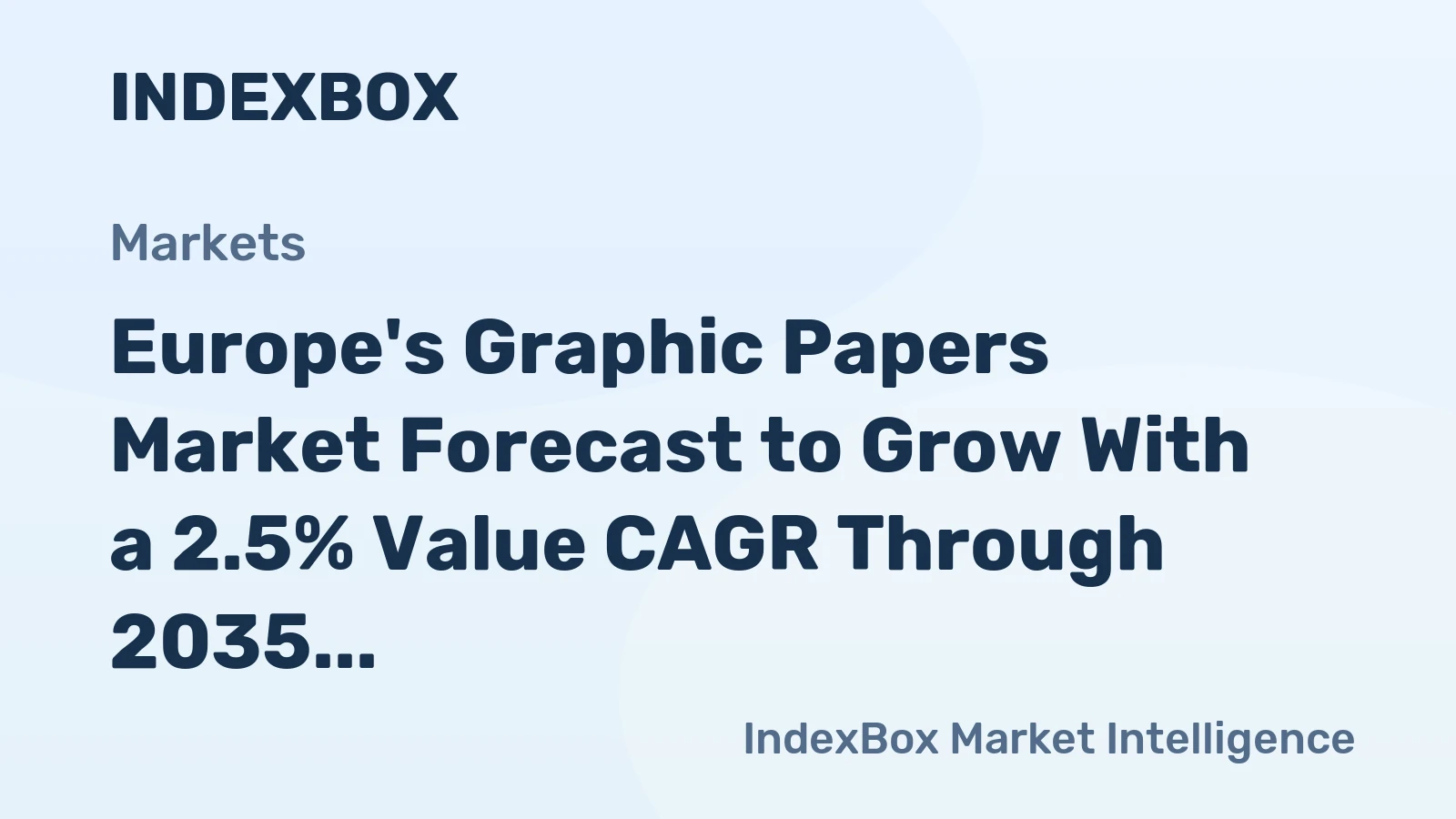 Europe's Graphic Papers Market Forecast to Grow With a 2.5% Value CAGR Through 2035