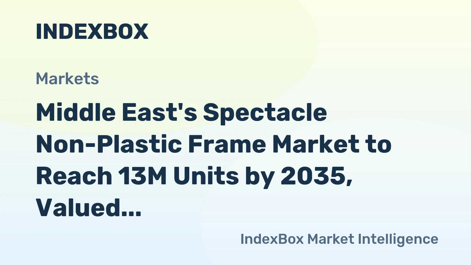 Middle East's Spectacle Non-Plastic Frame Market to Reach 13M Units by 2035, Valued at $380M