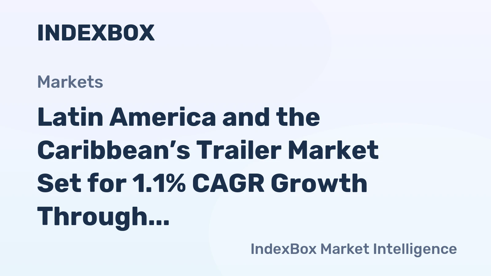 Latin America and the Caribbean’s Trailer Market Set for 1.1% CAGR Growth Through 2035