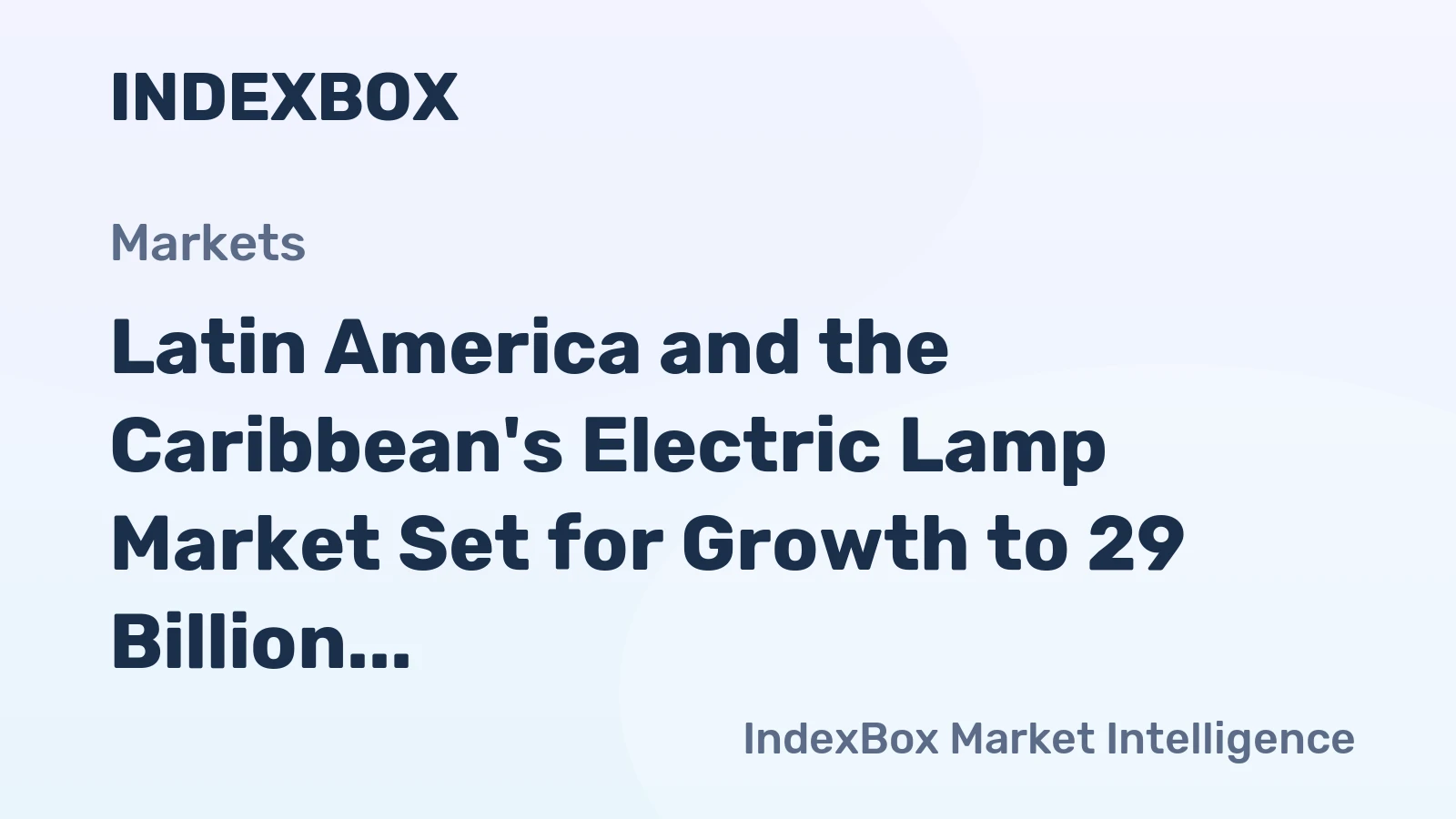 Latin America and the Caribbean's Electric Lamp Market Set for Growth to 29 Billion Units and $37 Billion in Value