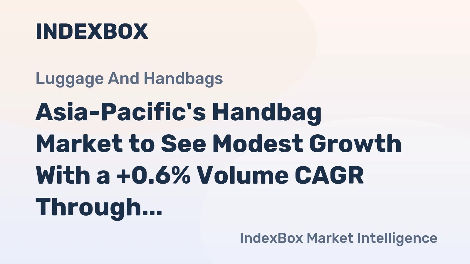Asia-Pacific's Handbag Market to See Modest Growth With a +0.6% Volume CAGR Through 2035