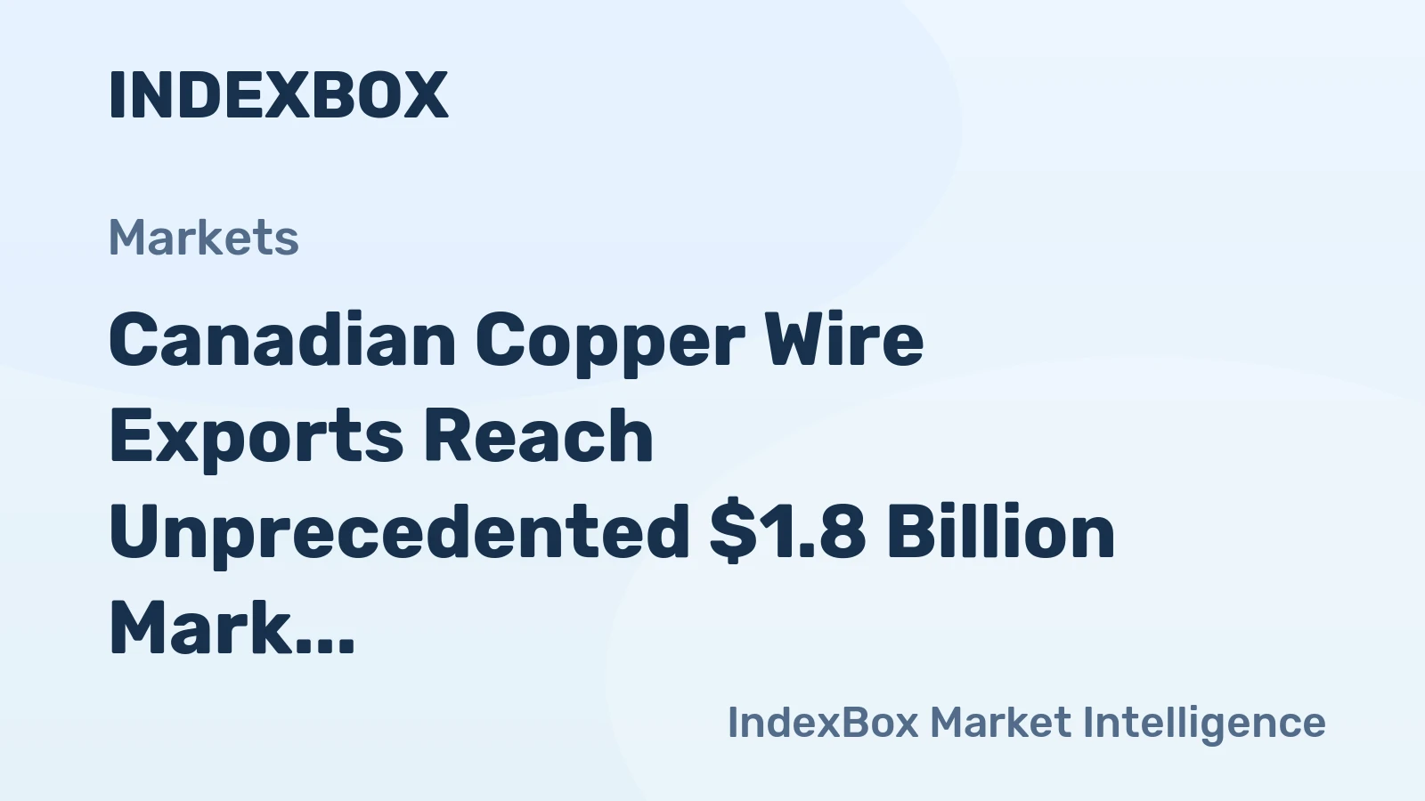 Canadian Copper Wire Exports Reach Unprecedented $1.8 Billion Mark in 2023