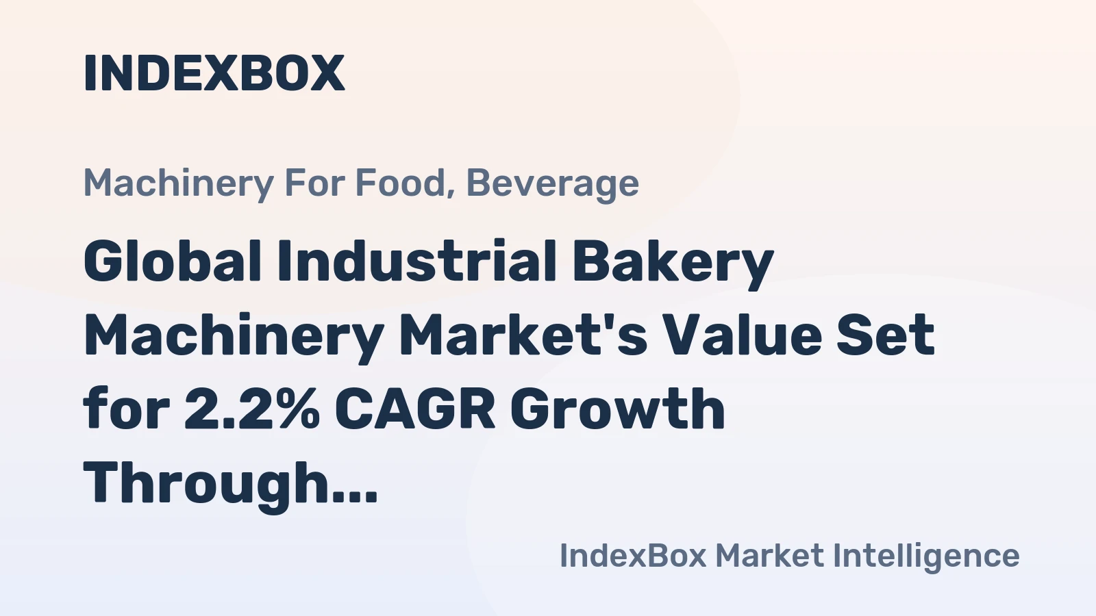 Global Industrial Bakery Machinery Market's Value Set for 2.2% CAGR Growth Through 2035