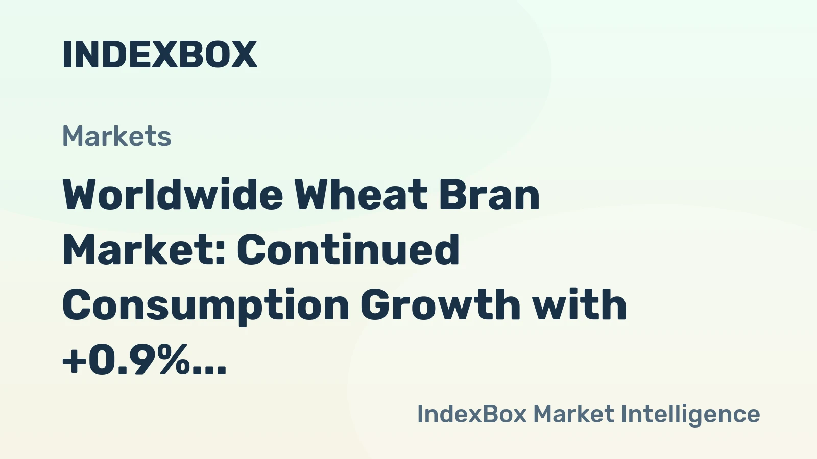 Worldwide Wheat Bran Market: Continued Consumption Growth with +0.9% CAGR Expected