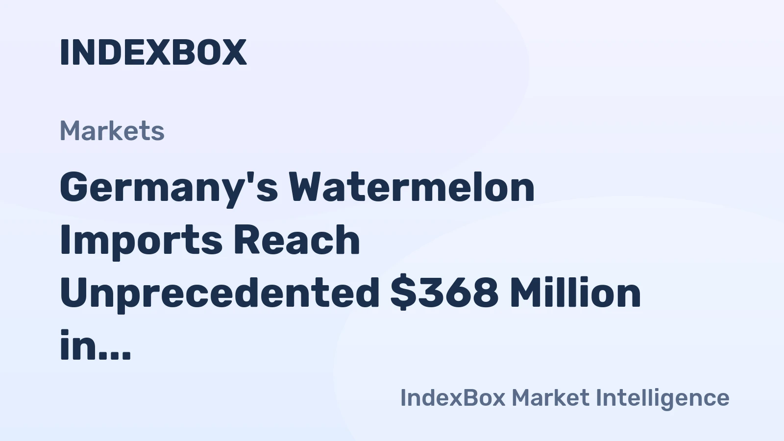 Germany's Watermelon Imports Reach Unprecedented $368 Million in 2023
