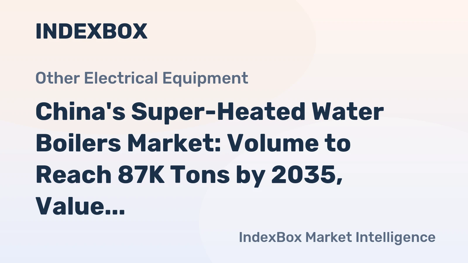 China's Super-Heated Water Boilers Market: Volume to Reach 87K Tons by 2035, Value to Hit $689M