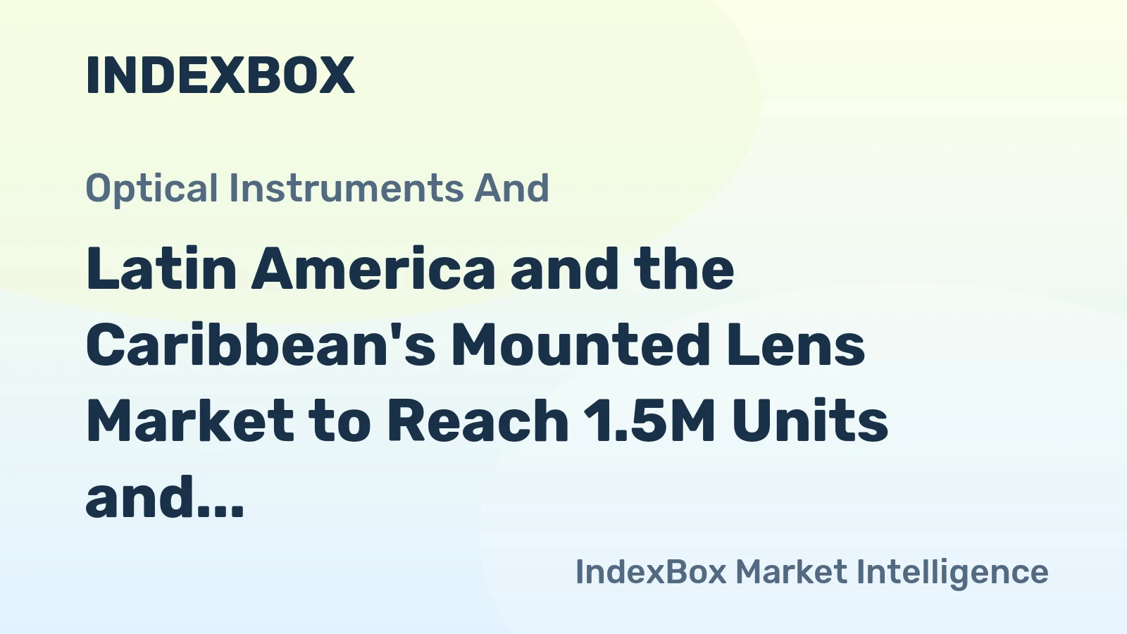 Latin America and the Caribbean's Mounted Lens Market to Reach 1.5M Units and $272M by 2035