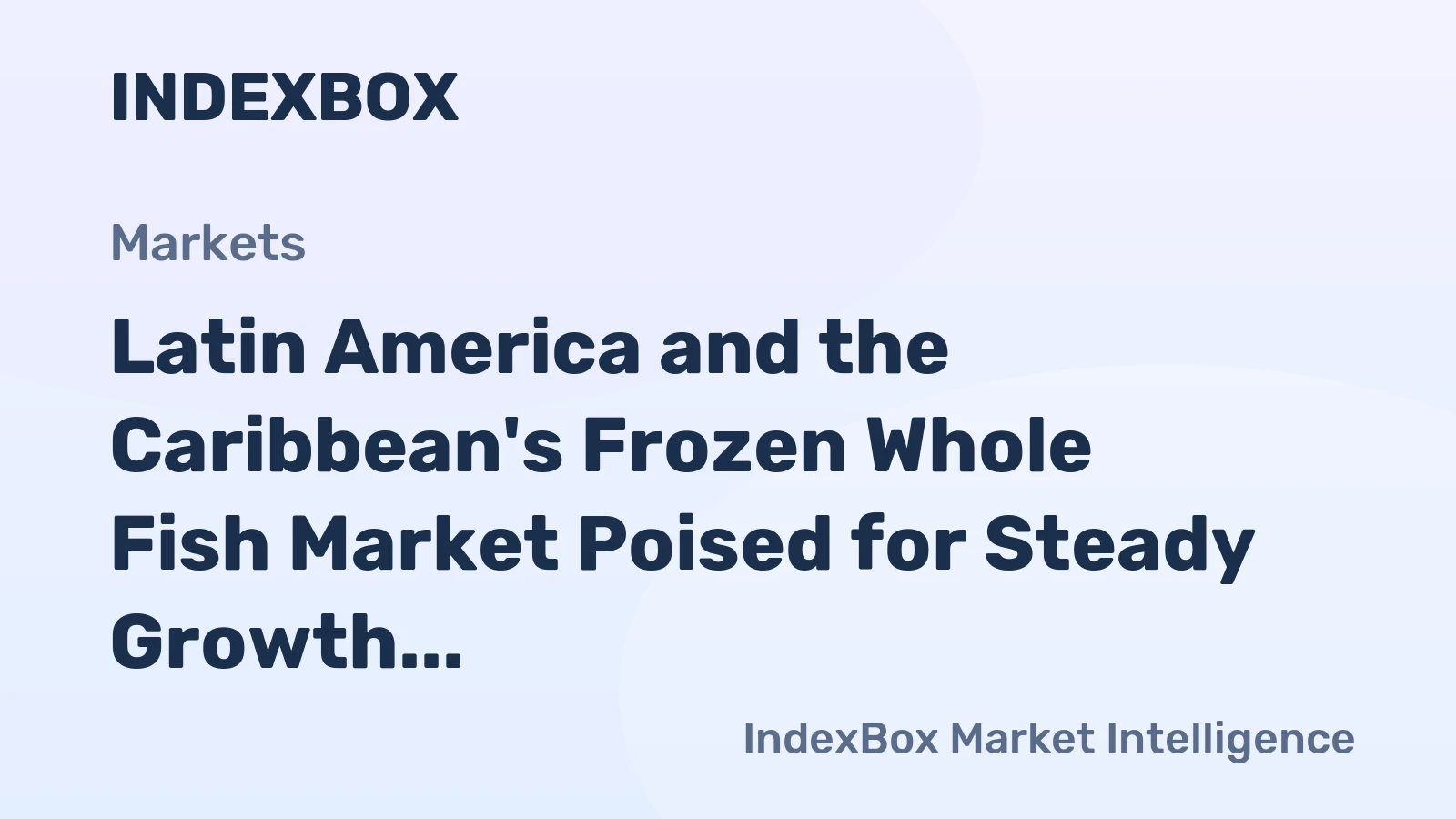 Latin America and the Caribbean's Frozen Whole Fish Market Poised for Steady Growth with a 3.1% CAGR in Value