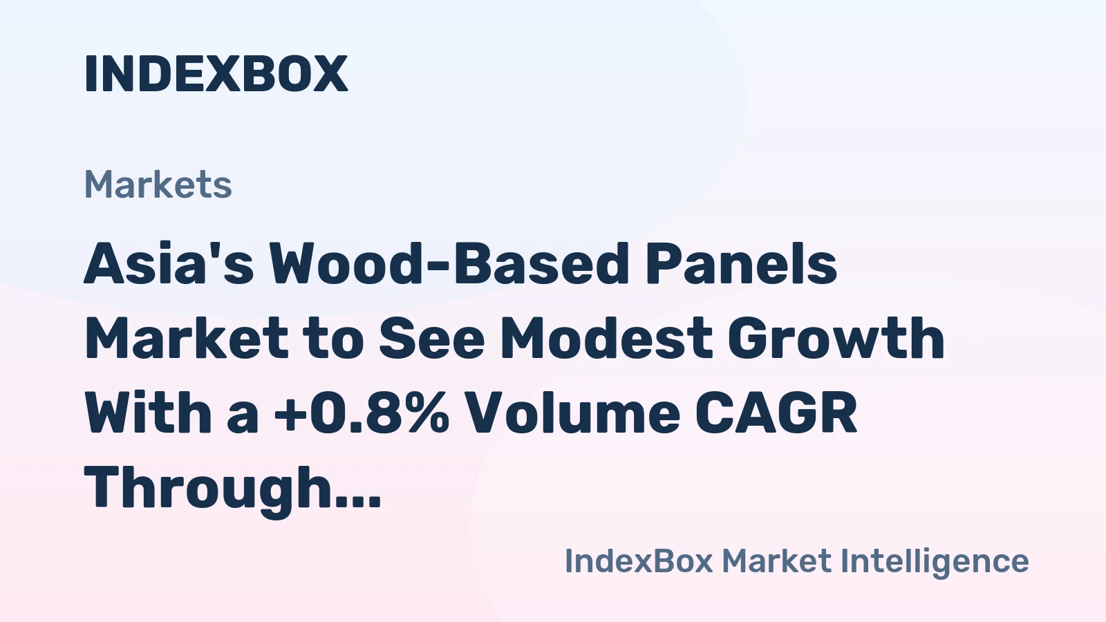 Asia's Wood-Based Panels Market to See Modest Growth With a +0.8% Volume CAGR Through 2035