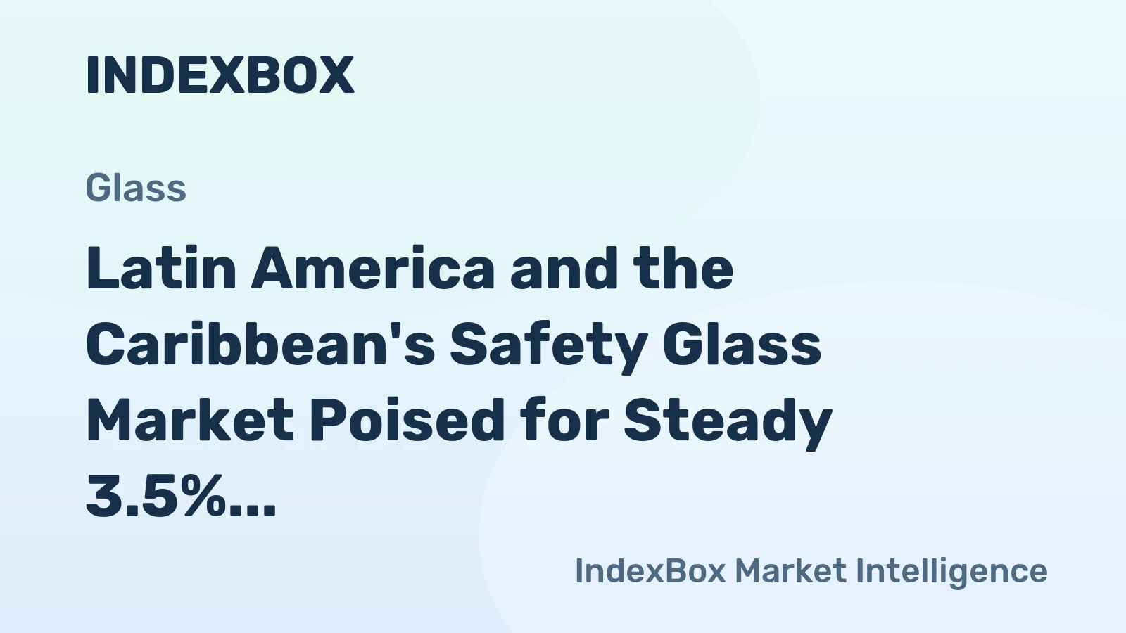 Latin America and the Caribbean's Safety Glass Market Poised for Steady 3.5% CAGR Growth Through 2035