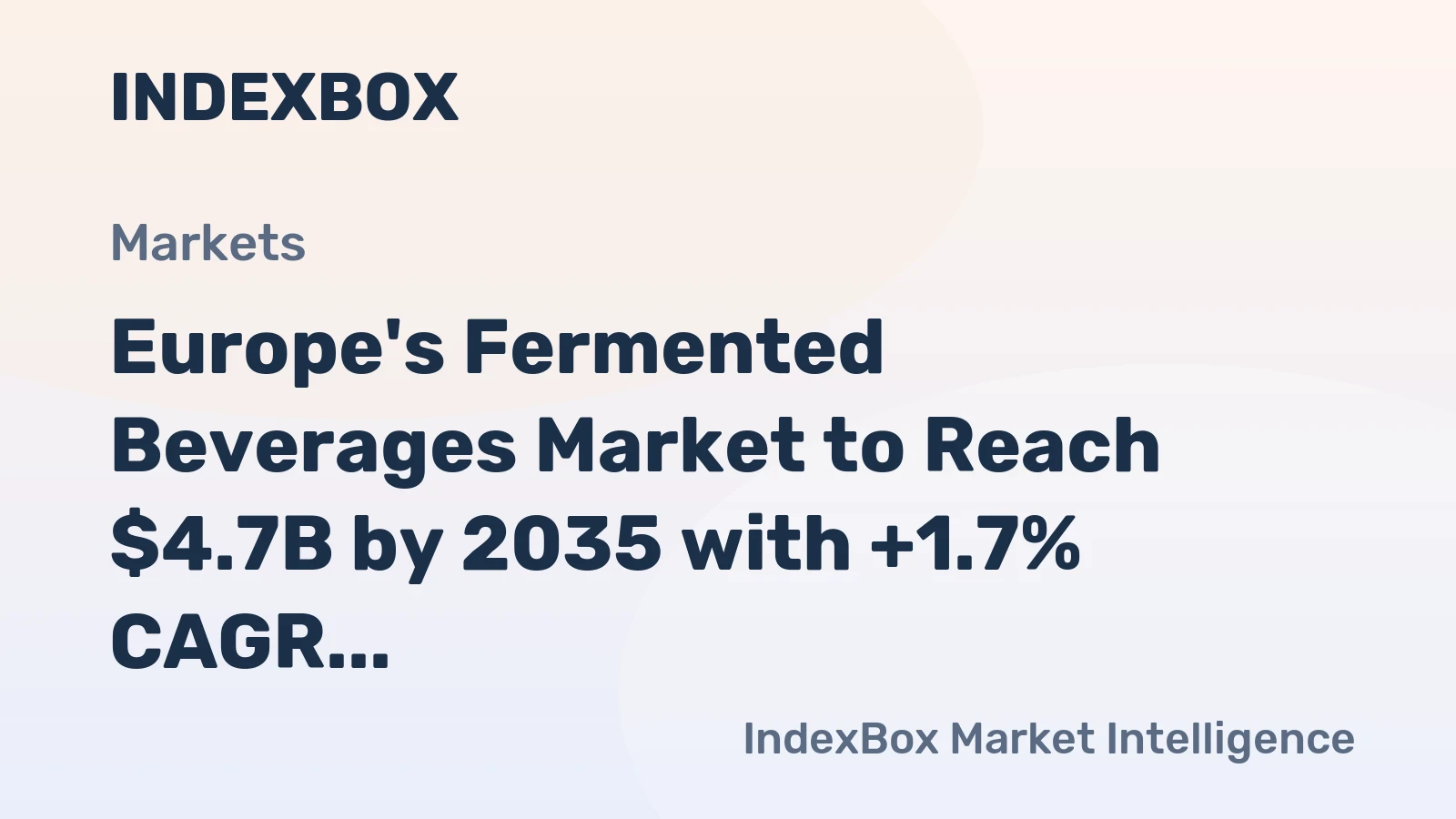 Europe's Fermented Beverages Market to Reach $4.7B by 2035 with +1.7% CAGR