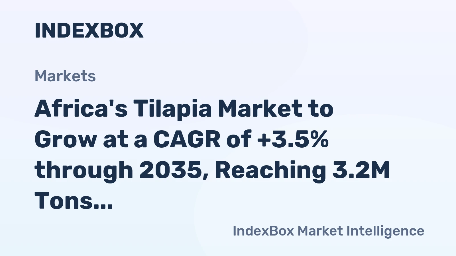 Africa's Tilapia Market to Grow at a CAGR of +3.5% through 2035, Reaching 3.2M Tons