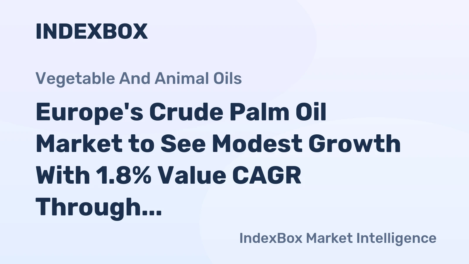 Europe's Crude Palm Oil Market to See Modest Growth With 1.8% Value CAGR Through 2035