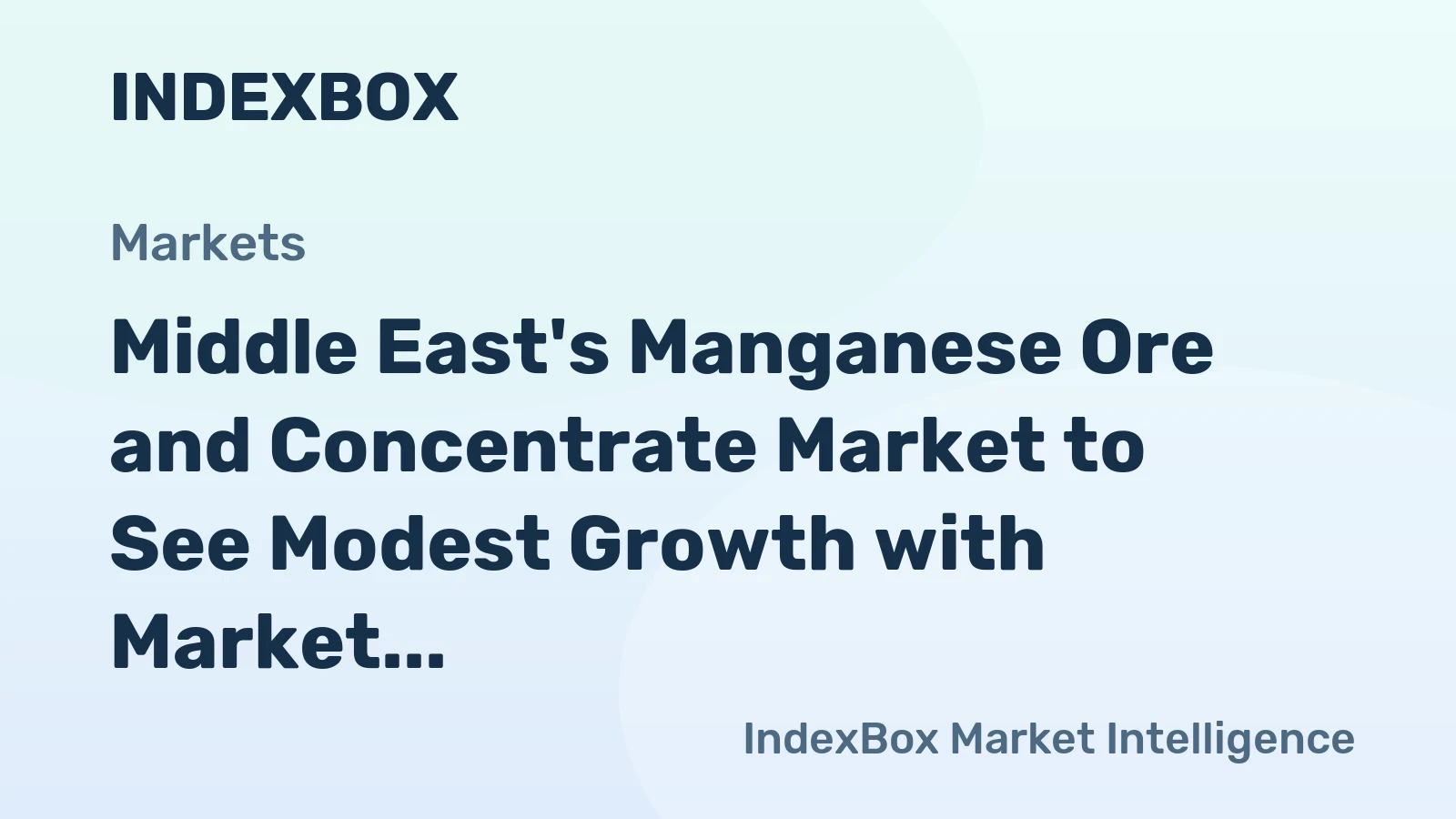 Middle East's Manganese Ore and Concentrate Market to See Modest Growth with Market Volume Reaching 772K Tons and Market Value Reaching $169M by 2035