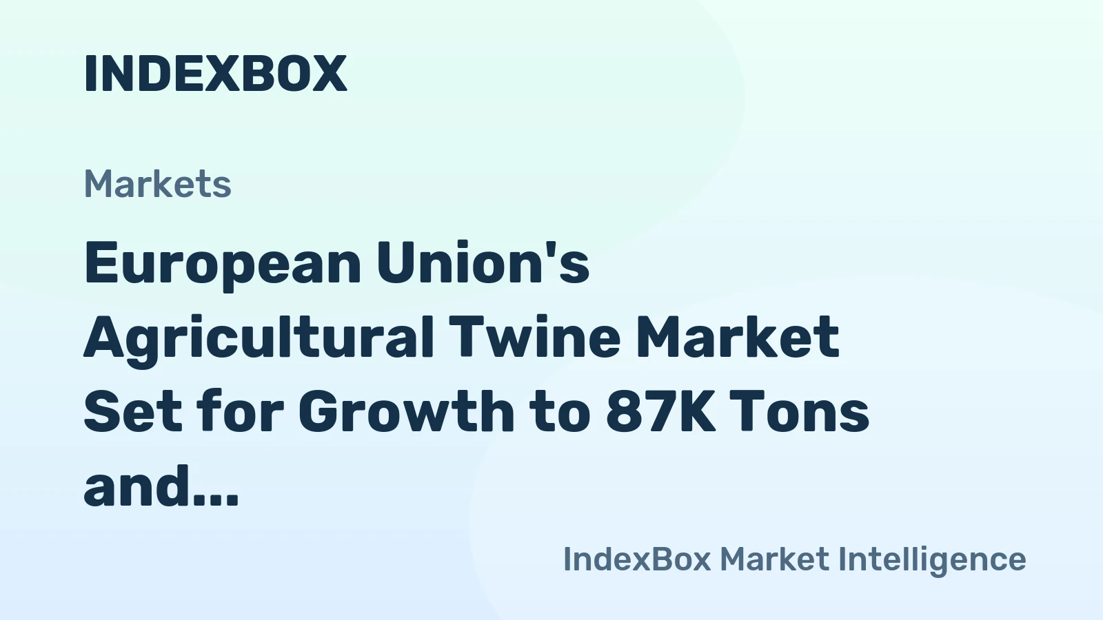 European Union's Agricultural Twine Market Set for Growth to 87K Tons and $214M
