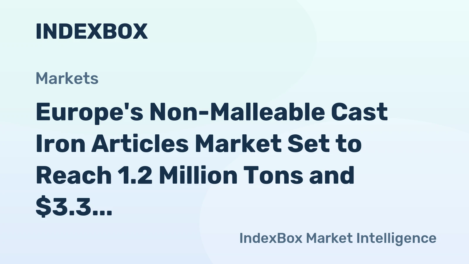 Europe's Non-Malleable Cast Iron Articles Market Set to Reach 1.2 Million Tons and $3.3 Billion