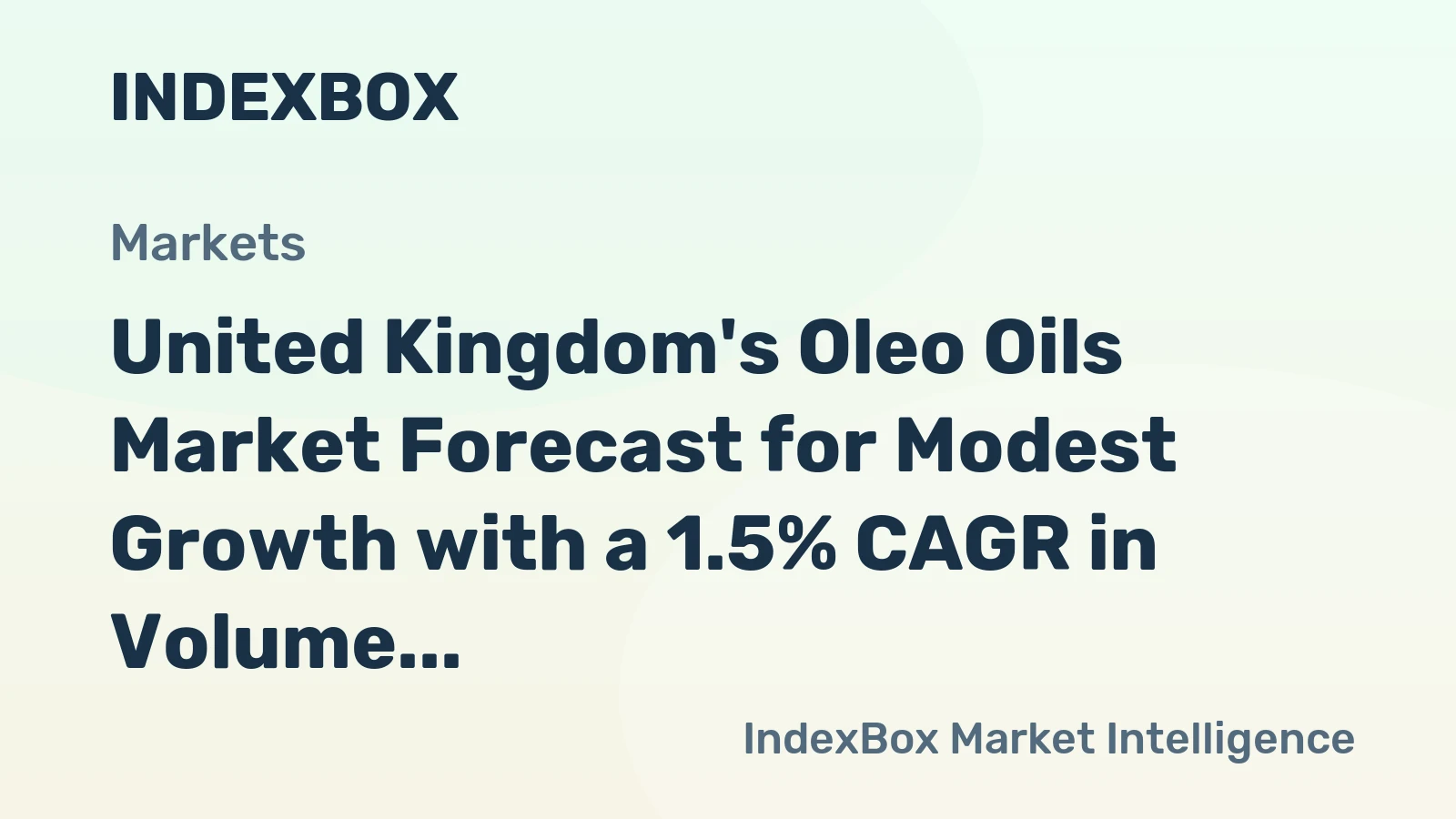United Kingdom's Oleo Oils Market Forecast for Modest Growth with a 1.5% CAGR in Volume
