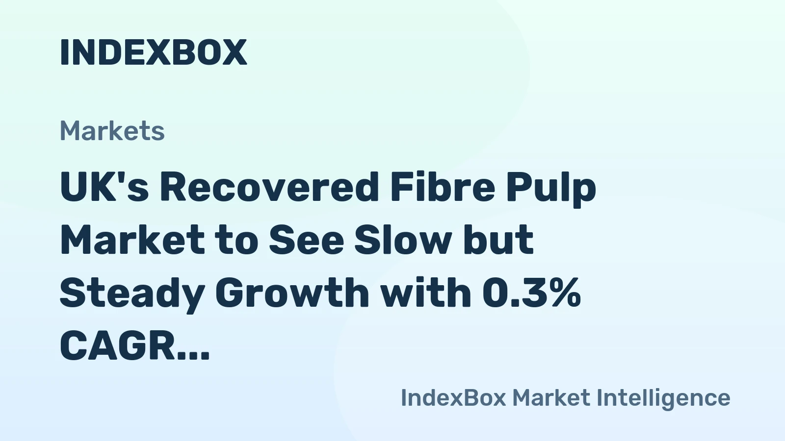 UK's Recovered Fibre Pulp Market to See Slow but Steady Growth with 0.3% CAGR