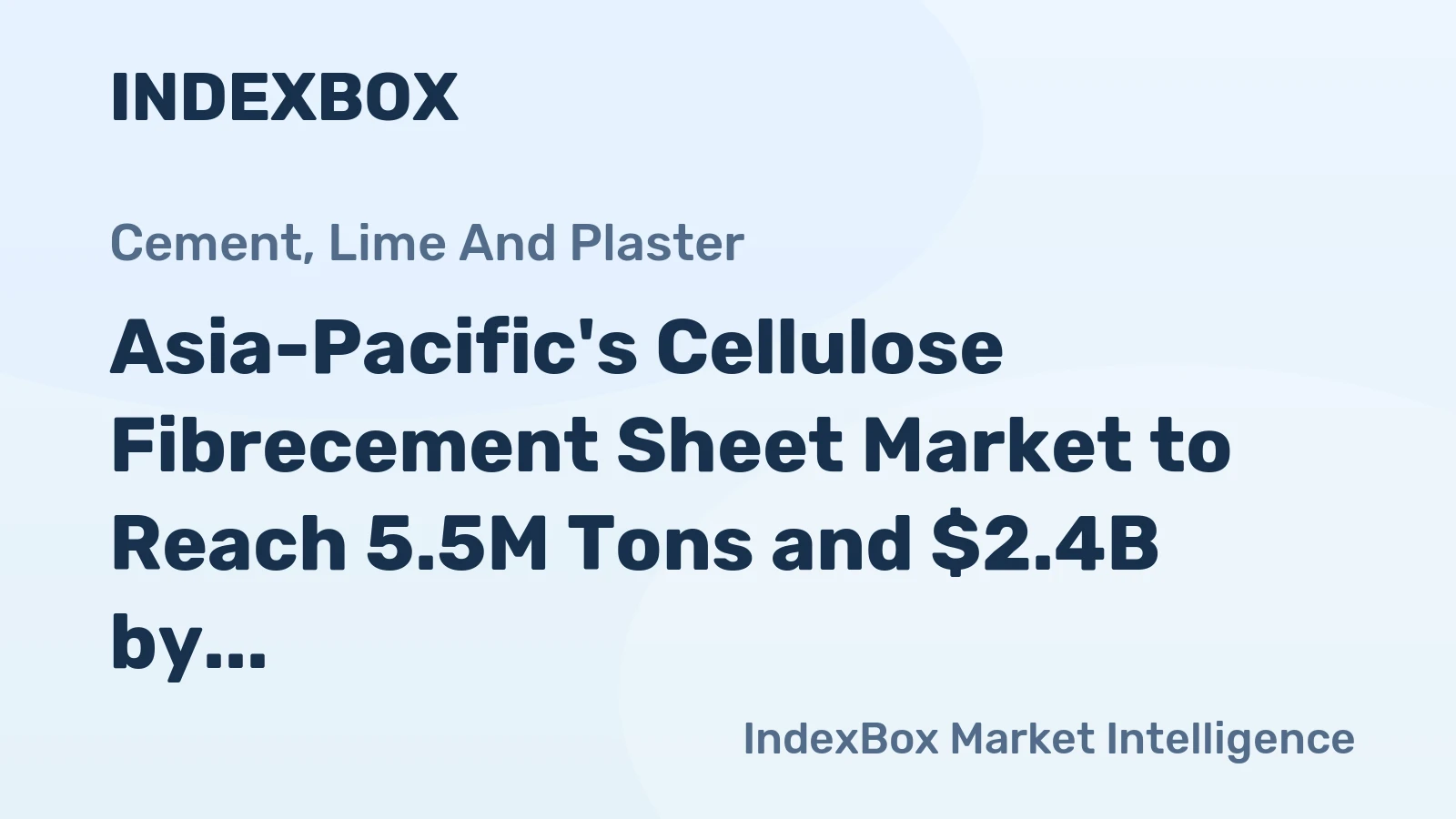 Asia-Pacific's Cellulose Fibrecement Sheet Market to Reach 5.5M Tons and $2.4B by 2035